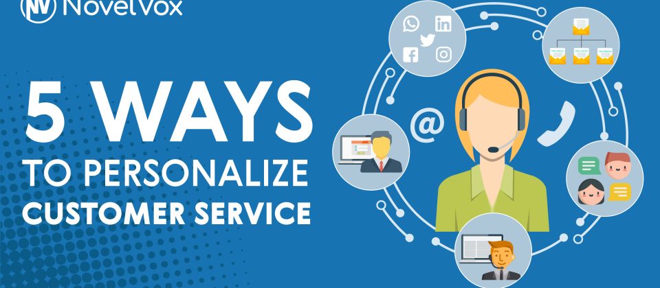 5 Ways to Offer Personalize Customer Service | Blogs - NovelVox